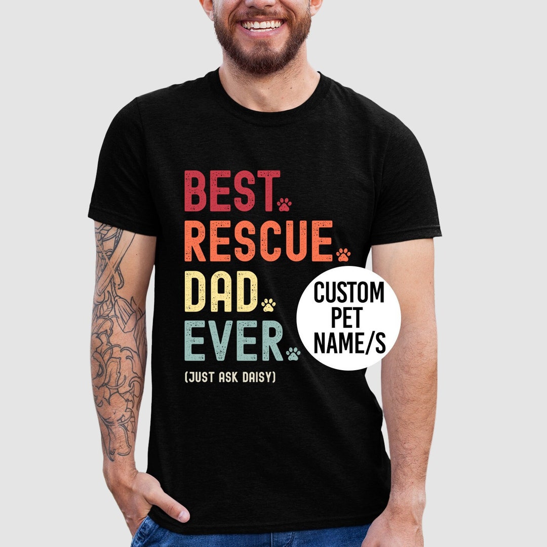 Rescue Dad Gifts. Best Rescue Dog Dad Ever Shirt. Personalised Rescue ...