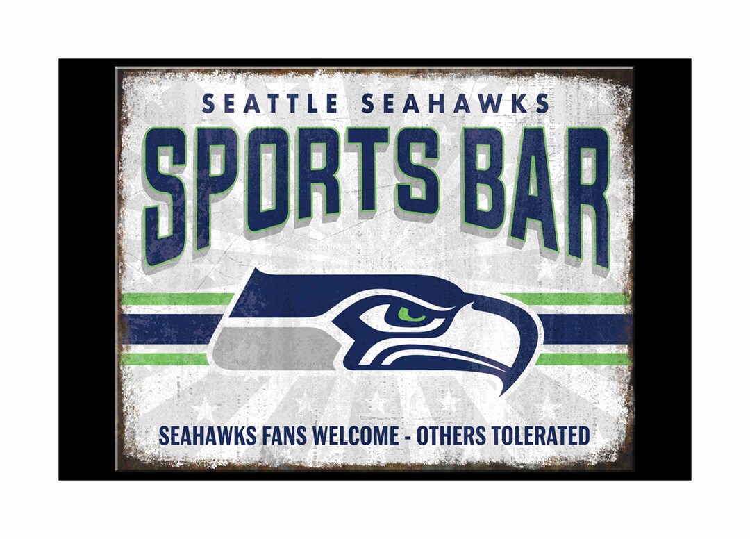 Seattle Seahawks Sports Bar Fans Welcome Other Tolerated Tin Sign up to ...