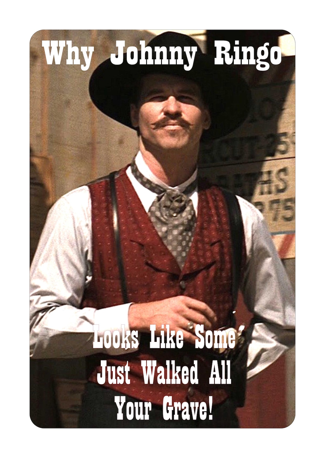 Why Johnny Ringo Doc Holliday Tombstone up to 12 X 18 Inches Vintage ...