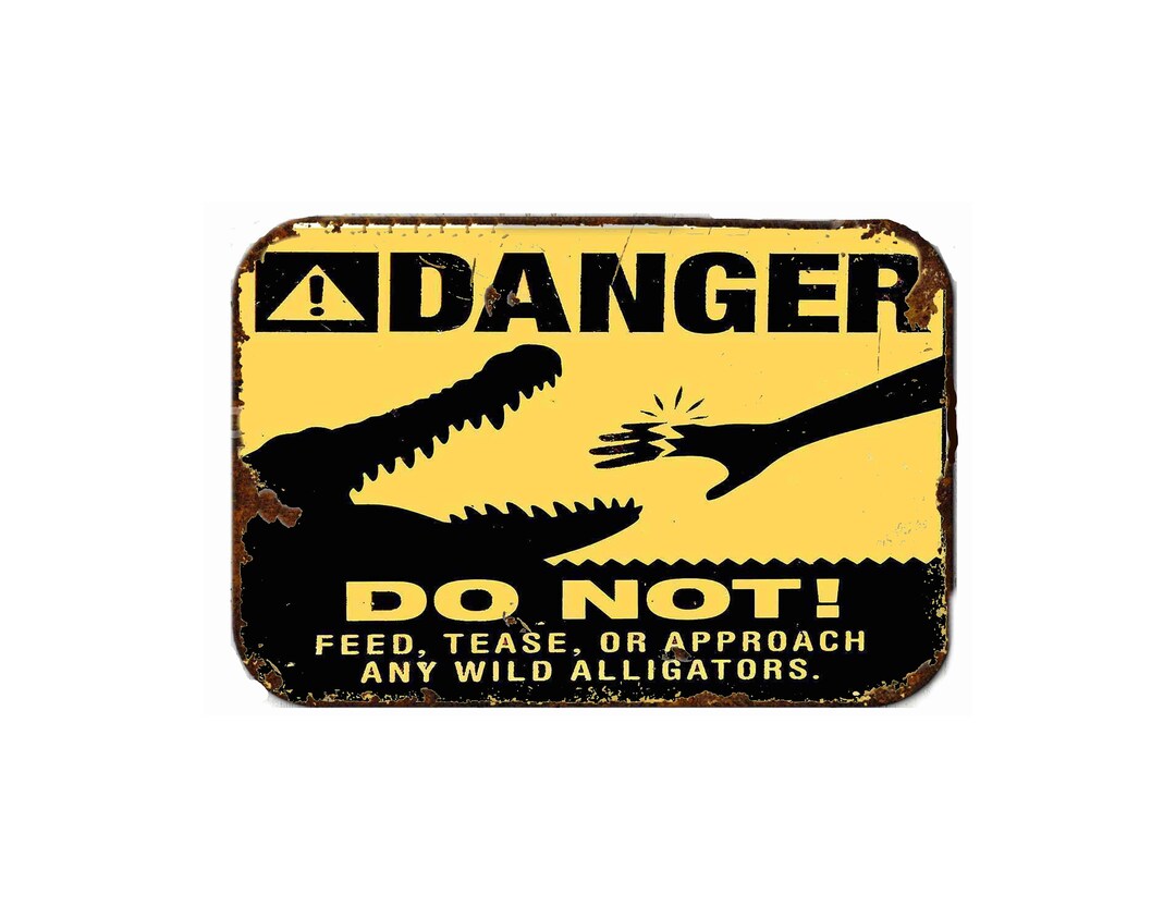 Danger Do Not Feed or Approach Alligators Only 8 X 12 Vintage All Metal ...