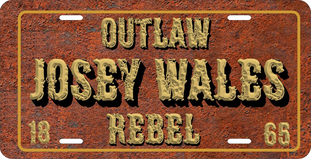 Full Size License Plate Outlaw Josey Wales the Rebel - Etsy