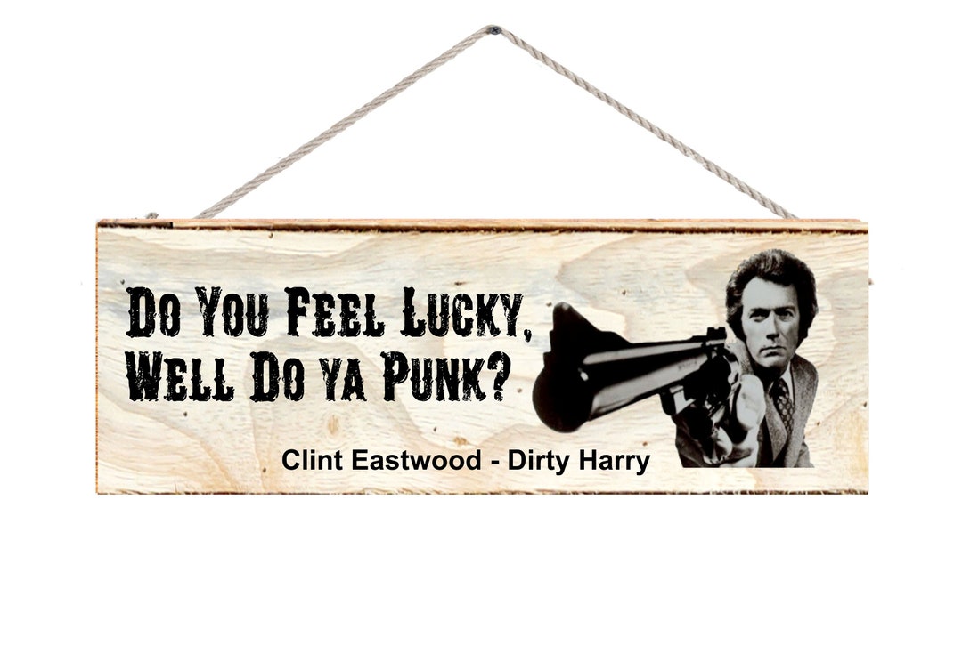 Wood Sign 6 X 15 Do You Feel Lucky Punk Well Do Ya! Dirty Harry - Etsy