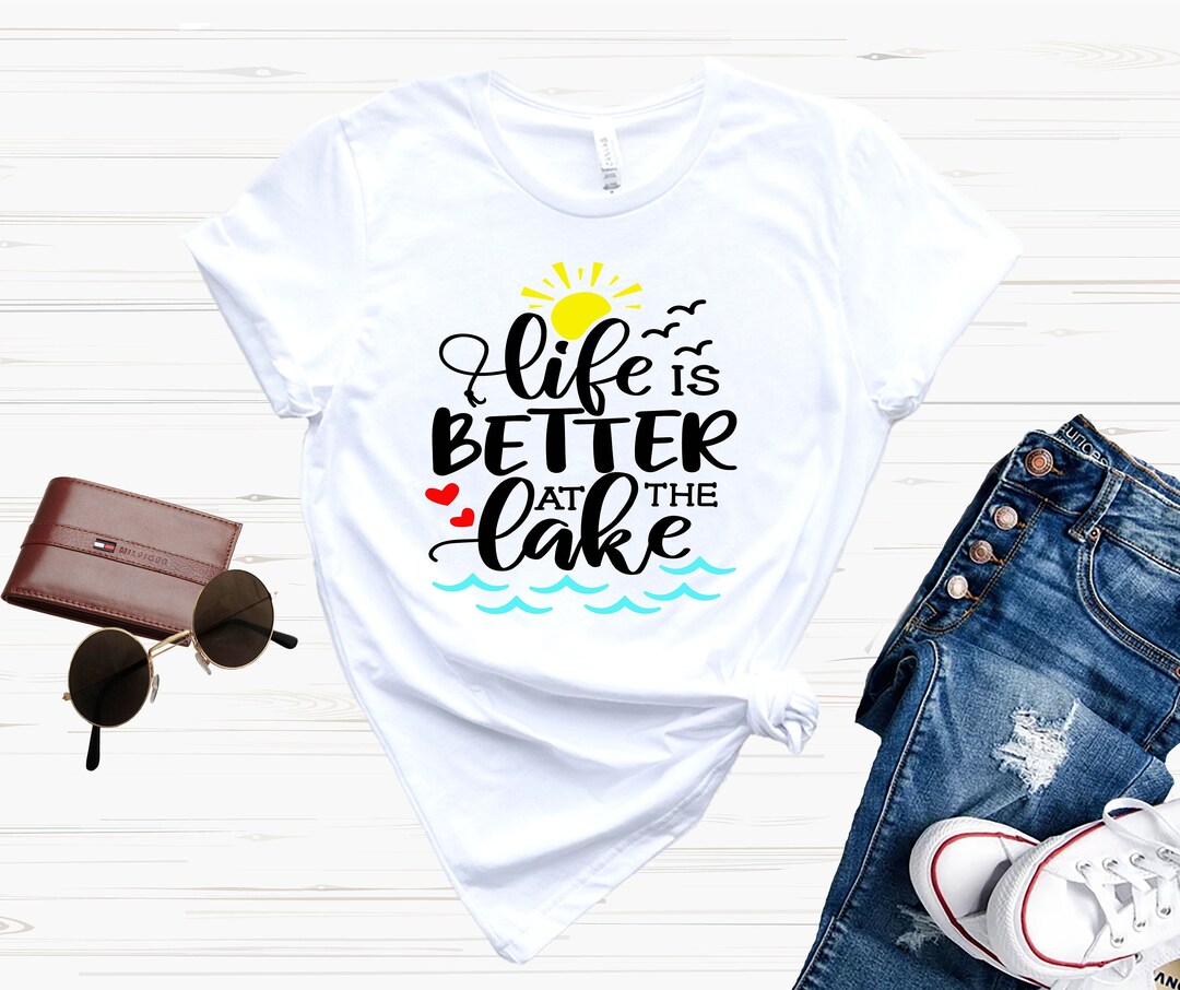 Lake Shirt, Life is Better at the Lake Shirt, Summer Lake Shirt, Lake ...