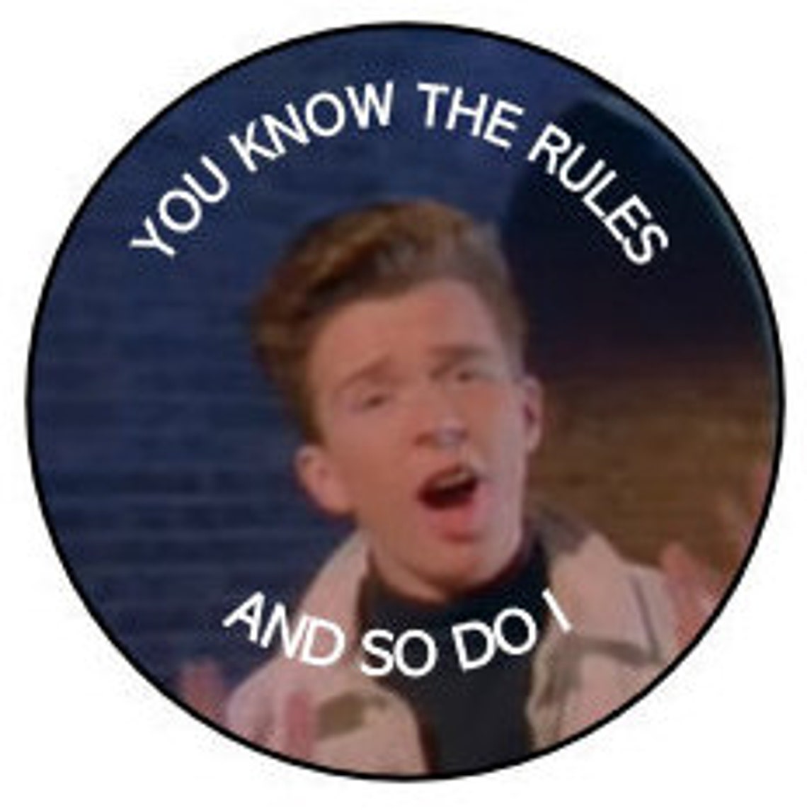 Rick Astley Badge: You know the rules and so do I | Etsy