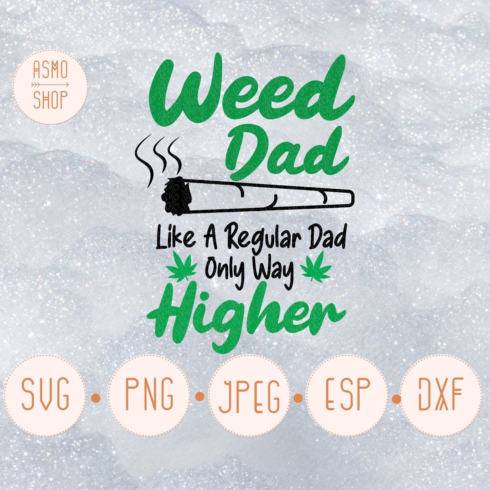 Weed Dad Like A Regular Dad Only Way Higher SVG, Funny Dad SVG, Weed ...
