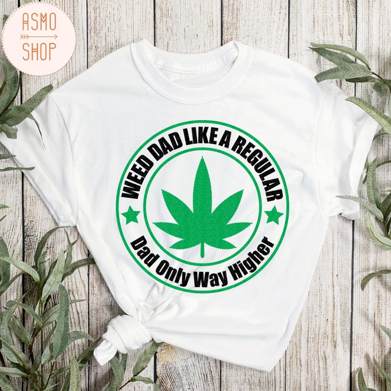 Weed Dad Like A Regular Dad Only Way Higher SVG Funny Dad - Etsy
