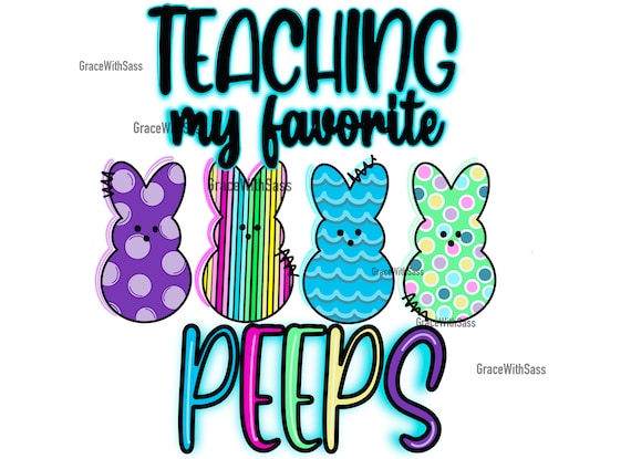 Teaching My Favorite Peeps Teacher PNG Teacher Easter PNG - Etsy