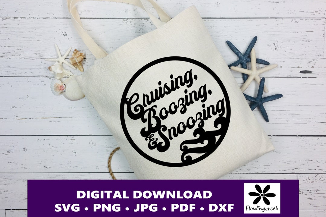 Cruising, Boozing, & Snoozing Svg Digital Cut File, a Design for Cruise ...