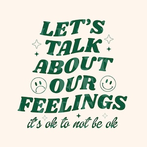 Let's Talk About Our Feelings, It's Ok to Not Be Ok, Trendy PNG and SVG ...