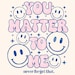 You Matter to Me, Trendy PNG and SVG Design, Digital Download, Positive ...
