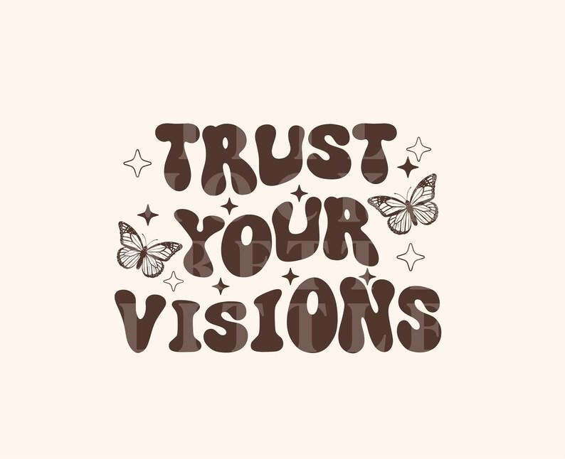 Trust Your Visions, Trendy PNG and SVG Design, Digital Download ...
