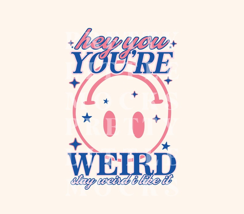 You're Weird, Stay Weird I Like It, Trendy PNG and SVG Design, Digital ...