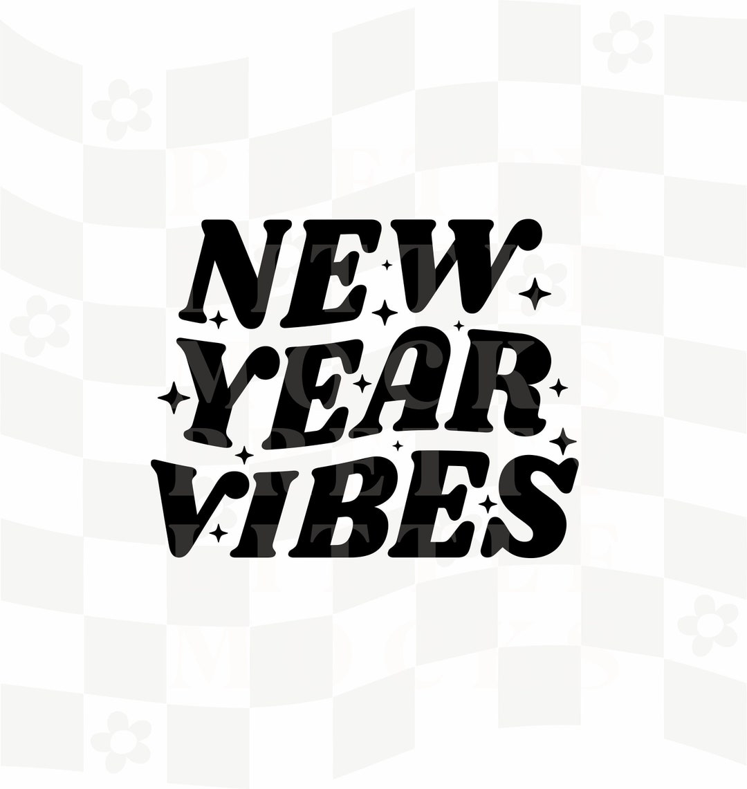 New Year Vibes, Trendy PNG and SVG Design, Digital Download, Cute ...