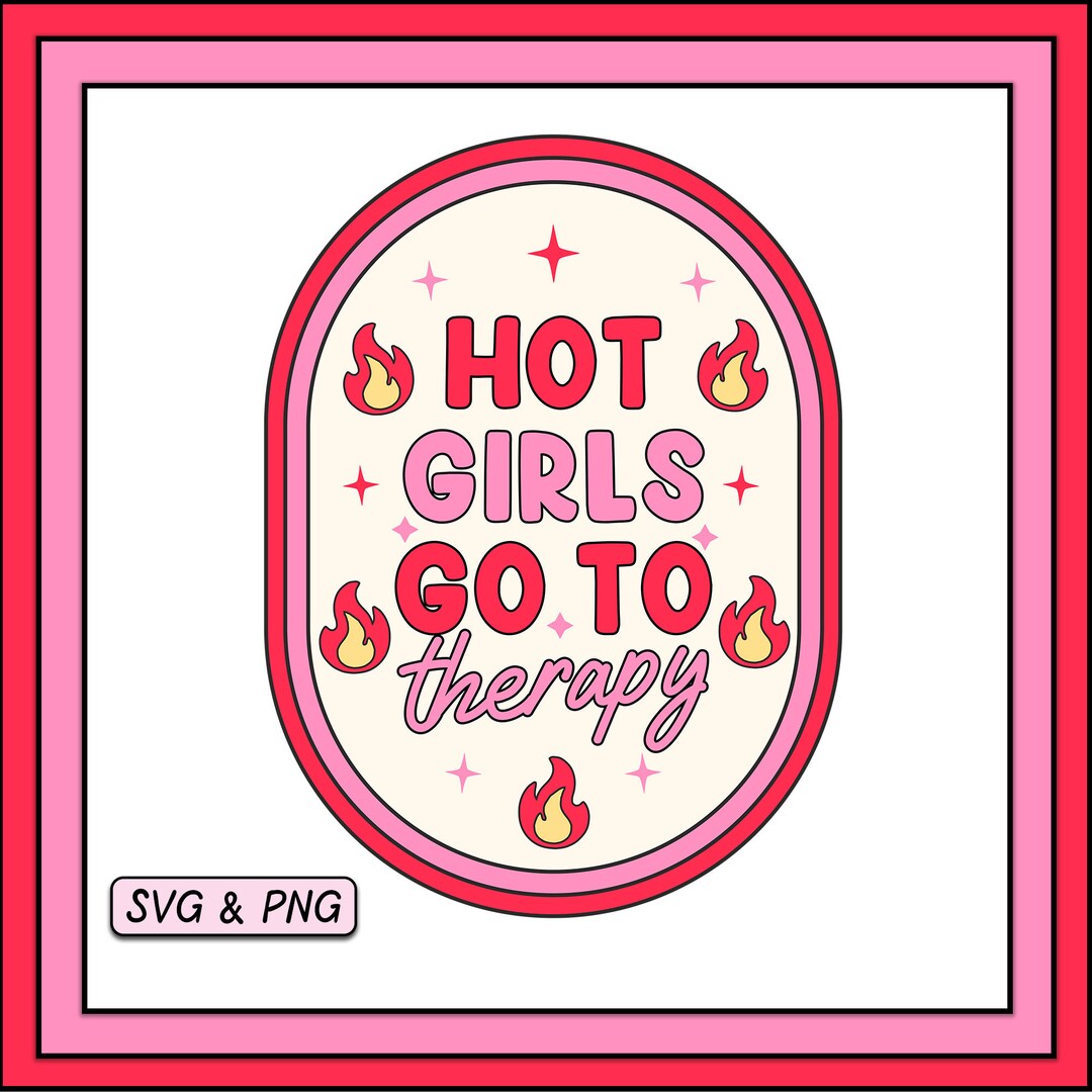 Hot Girls Go to Therapy SVG PNG Design, Digital Download, Trendy Groovy ...