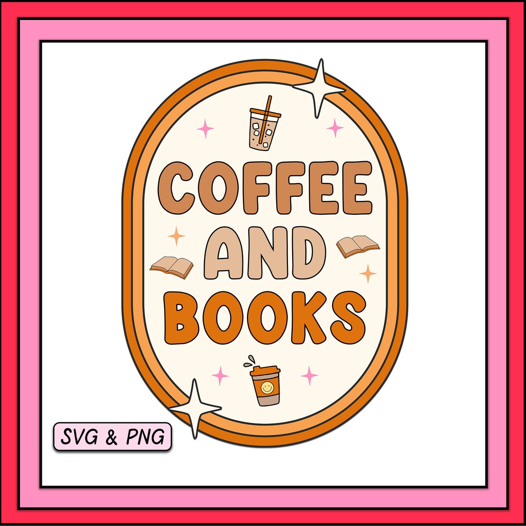 Coffee and Books SVG PNG Design, Trendy Digital Download, Bookish ...