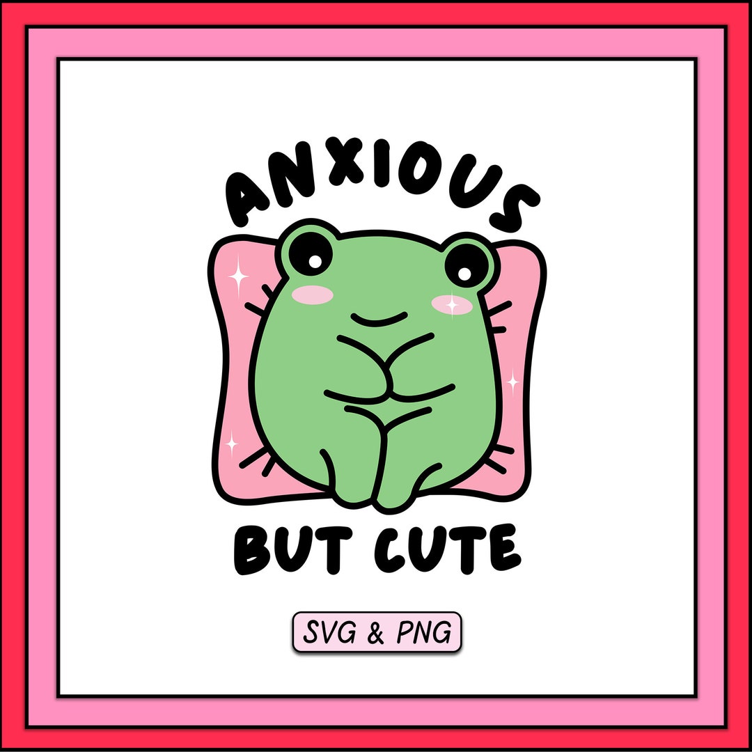 Anxious but Cute Frog SVG PNG Design, Digital Download, Mental Health ...