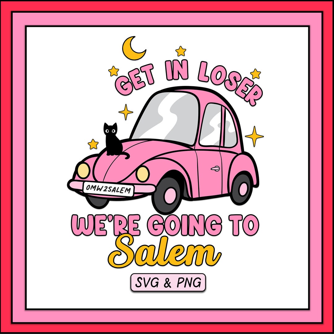 Get in Loser We're Going to Salem SVG PNG Design, Fall Digital Download ...