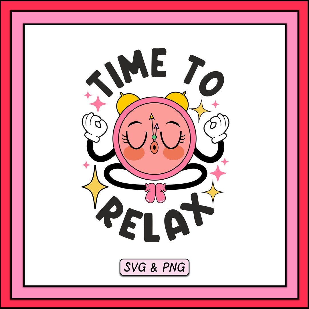 Time to Relax SVG PNG Design, Trendy Digital Download File, Mental ...