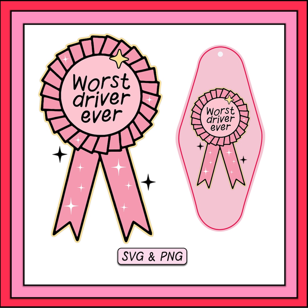 Worst Driver Ever Rosette Svg Png Design, Trendy Digital Download Cut ...