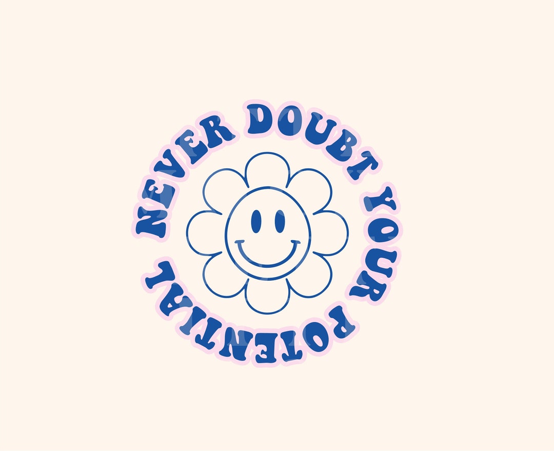Never Doubt Your Potential, Trendy PNG and SVG Design, Digital Download ...