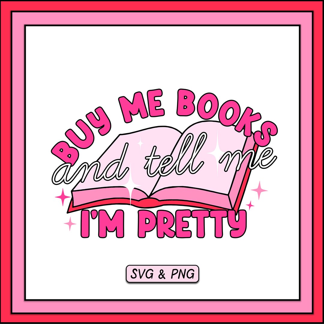 Buy Me Books Tell Me I'm Pretty SVG PNG Design, Digital Download ...