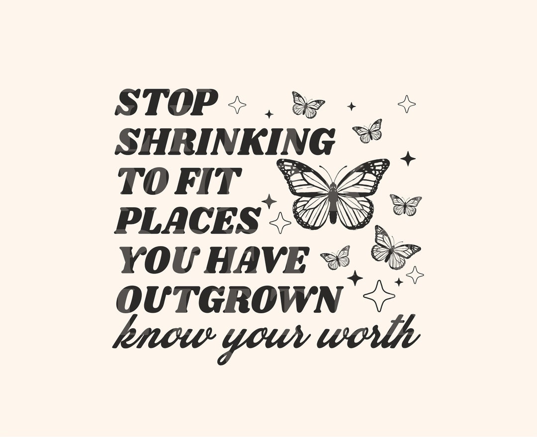 Stop Shrinking to Fit Places You've Outgrown, Trendy PNG and SVG Design ...