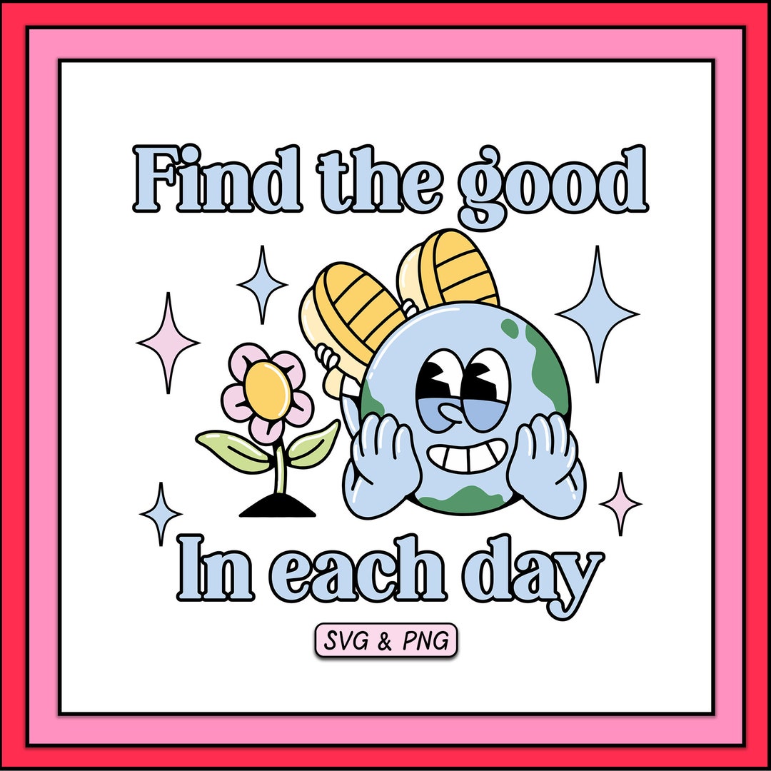Find the Good in Each Day SVG PNG Design, Trendy Digital Download File ...