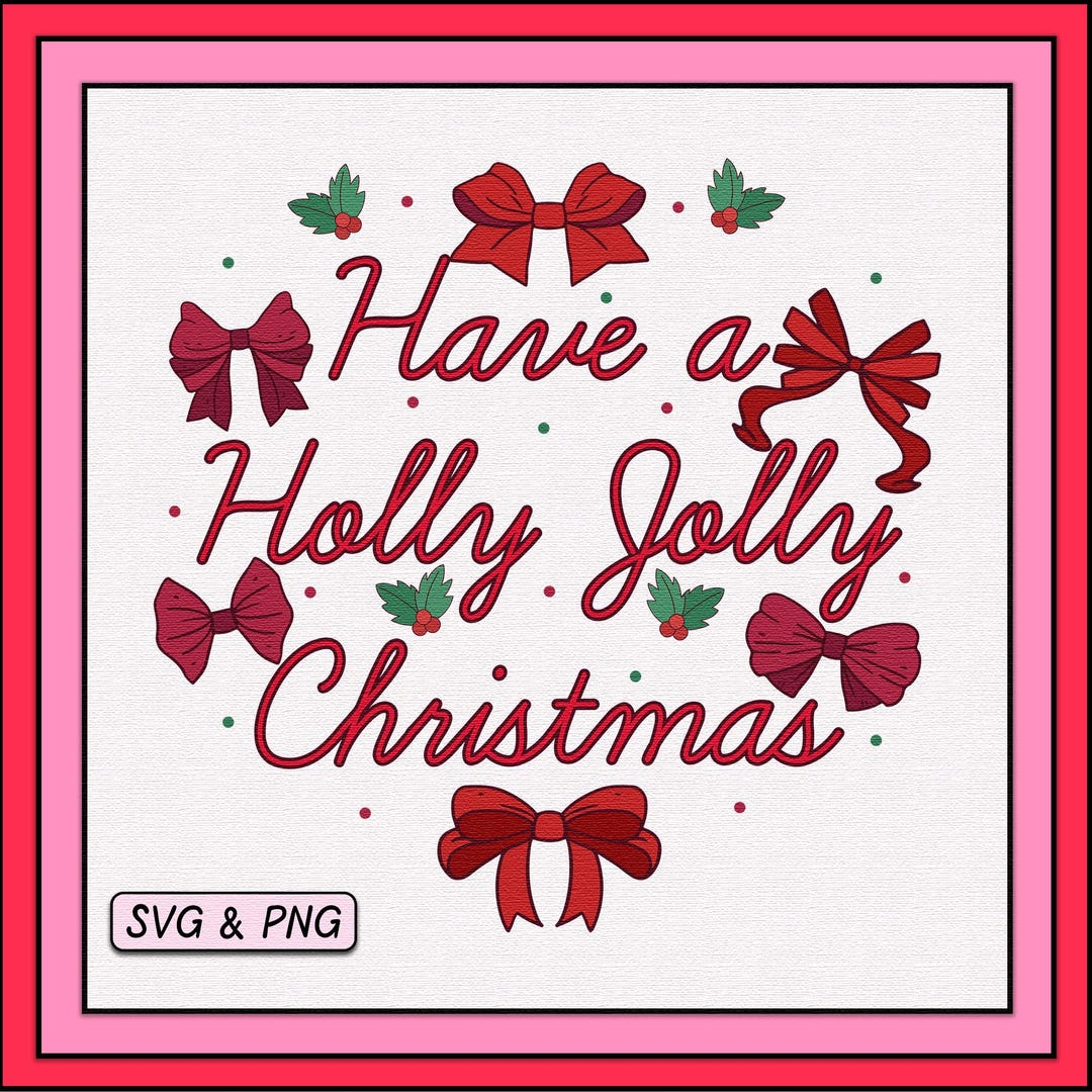 Have a Holly Jolly Christmas SVG & PNG Design, Digital Download, Trendy ...