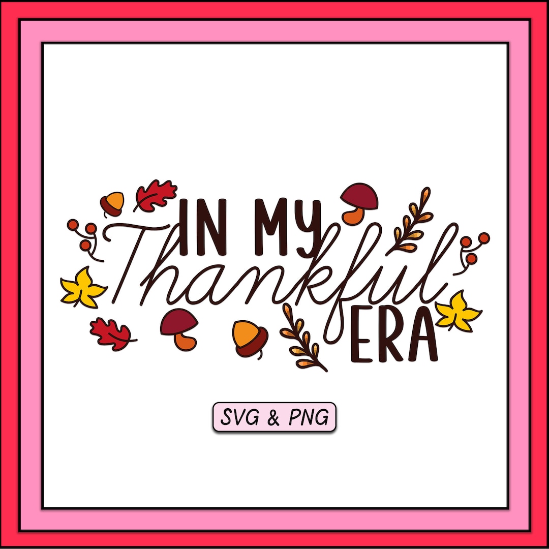 In My Thankful Era SVG & PNG Design, Digital Download, Trendy Autumn ...
