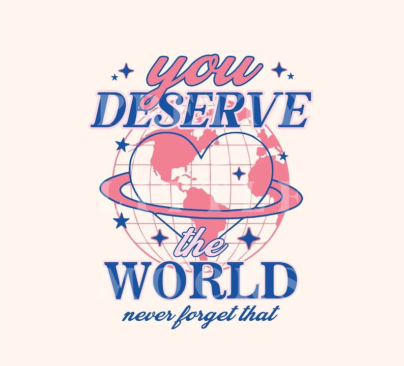 You Deserve the World Trendy PNG and SVG Design Digital - Etsy