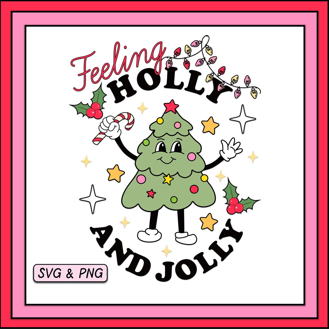 Feeling Holly and Jolly SVG & PNG Design, Digital Download, Trendy ...