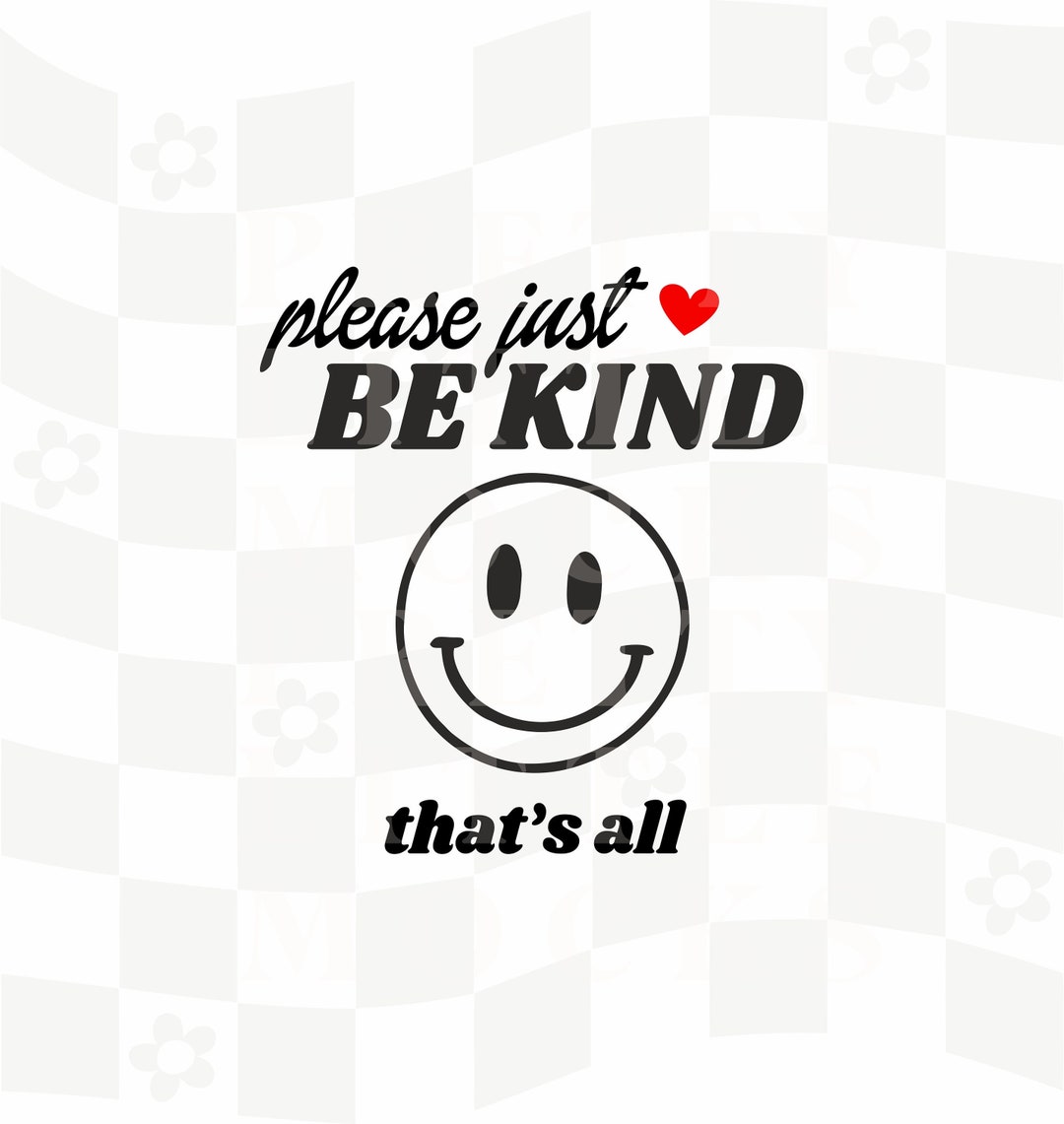 Please Just Be Kind, Trendy PNG and SVG Design Digital Download ...