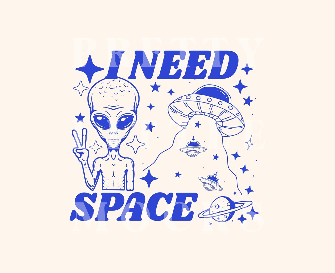 I Need Space, Trendy PNG and SVG Design Digital Download, Positive ...