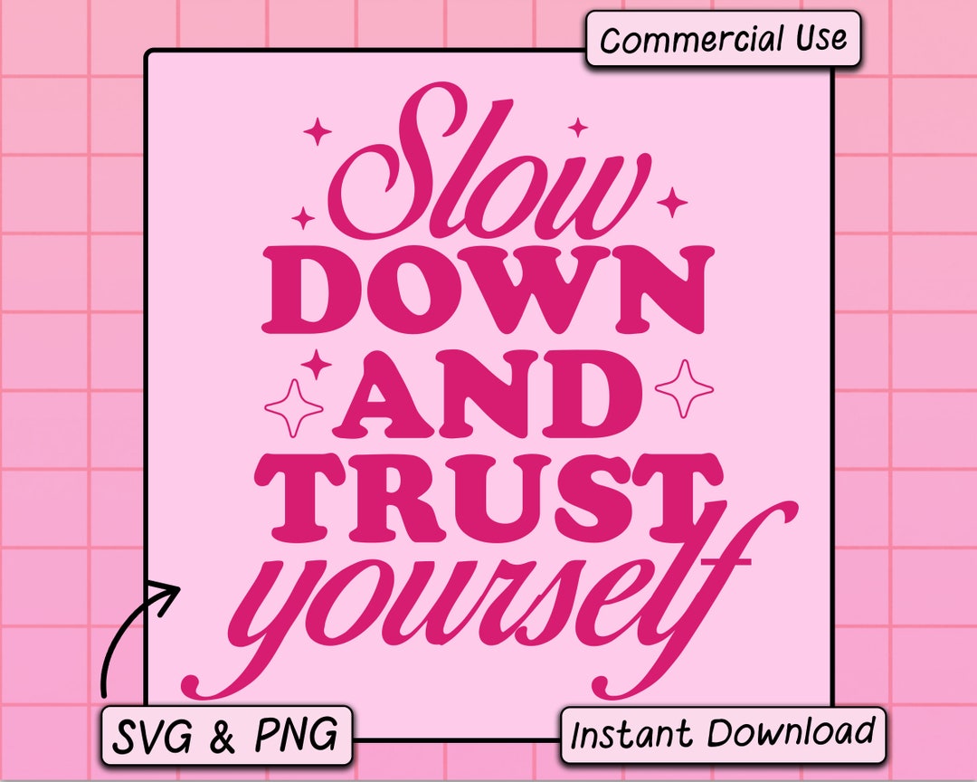 Cute Quote SVG PNG Design, Trendy Digital Download File, Slow Down and ...