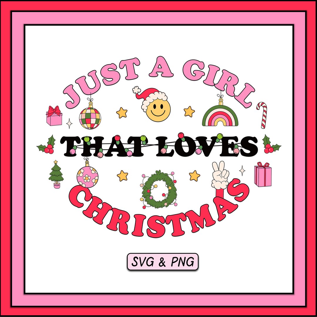 Just A Girl That Loves Christmas SVG & PNG Design, Digital Download ...
