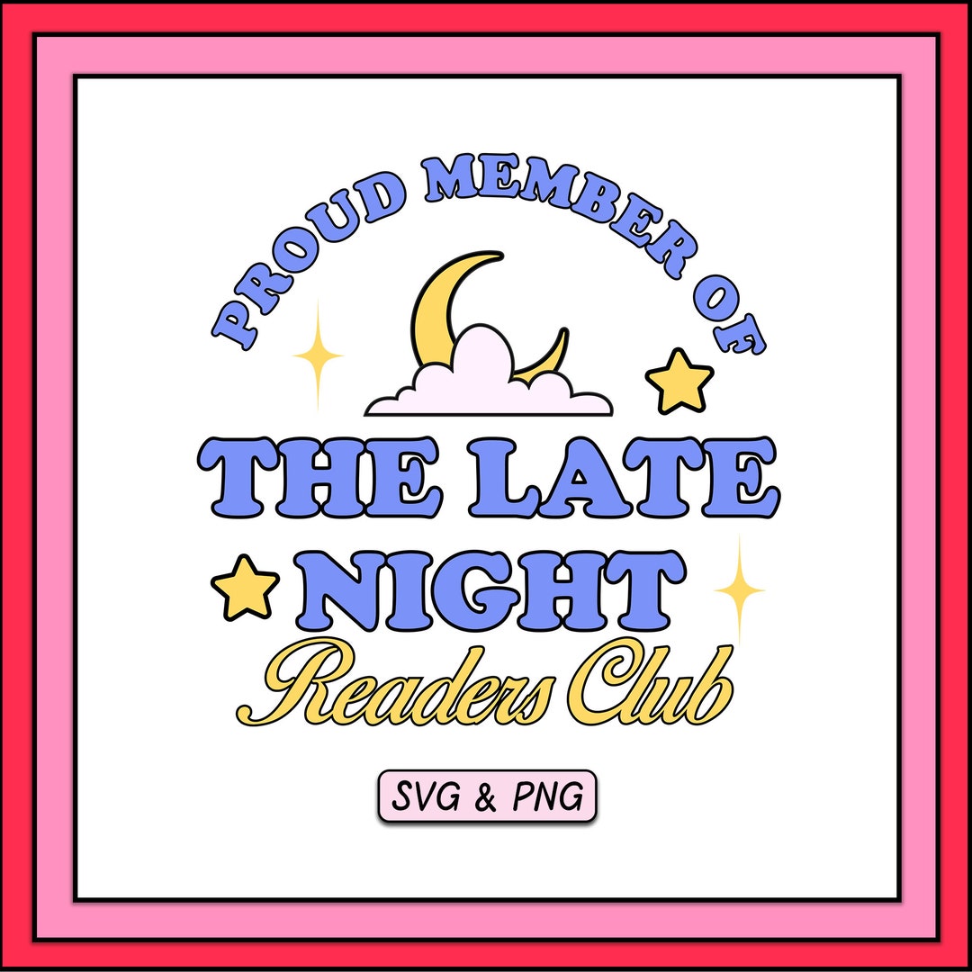 Member of the Late Night Readers Club SVG PNG Design, Digital Download ...