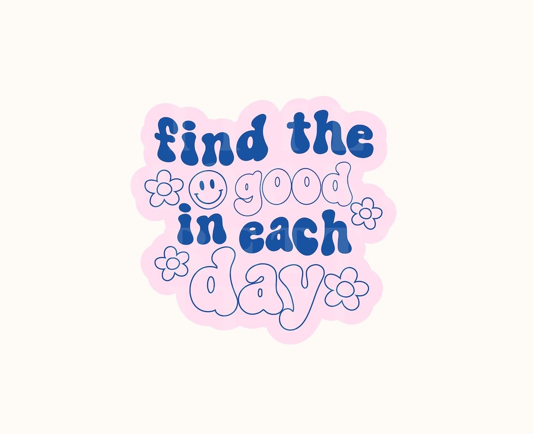 Find the Good in Each Day, Trendy PNG and SVG Design, Digital Download ...