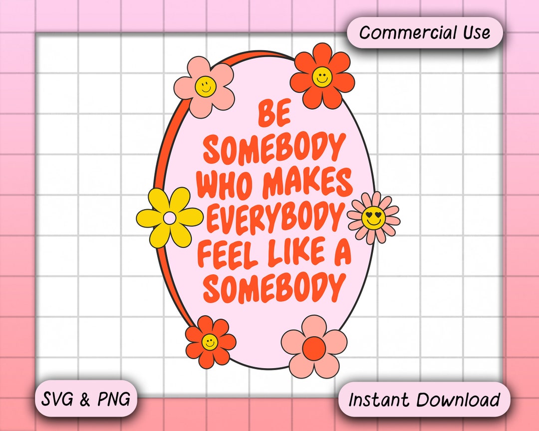 Trendy SVG PNG Digital File, Be Somebody Sublimation Png for Stickers ...