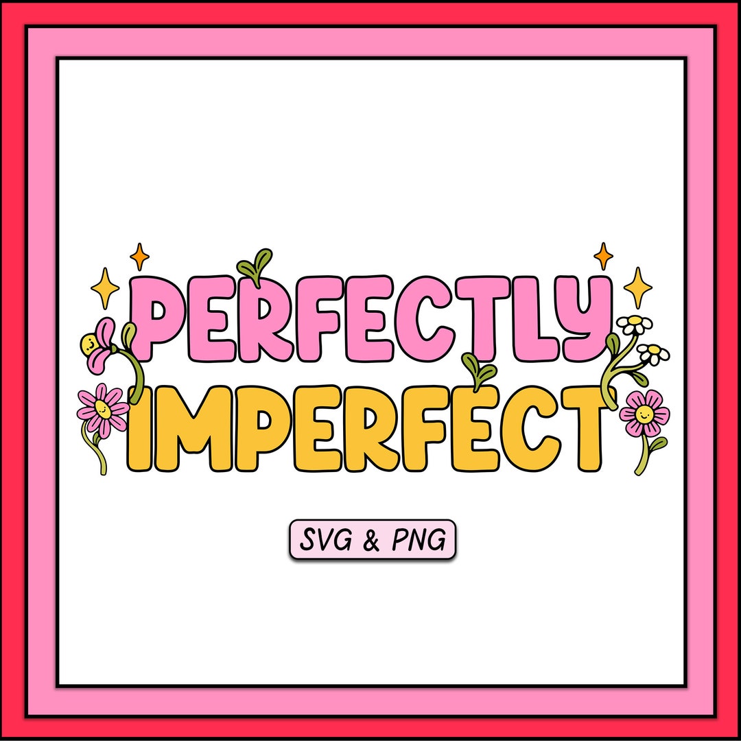 Perfectly Imperfect SVG PNG Design, Trendy Digital Download File ...