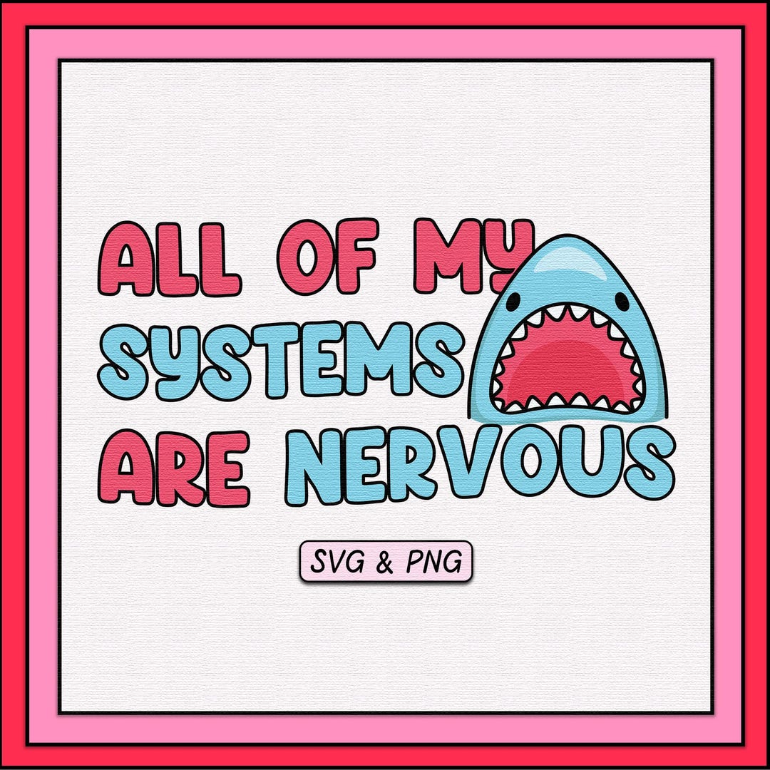All of My Systems Are Nervous SVG PNG Design, Digital Download, Trendy ...