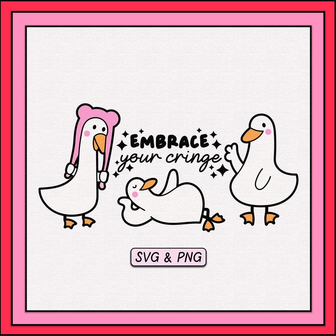 Embrace Your Cringe Geese SVG PNG Design, Digital Download, Trendy ...