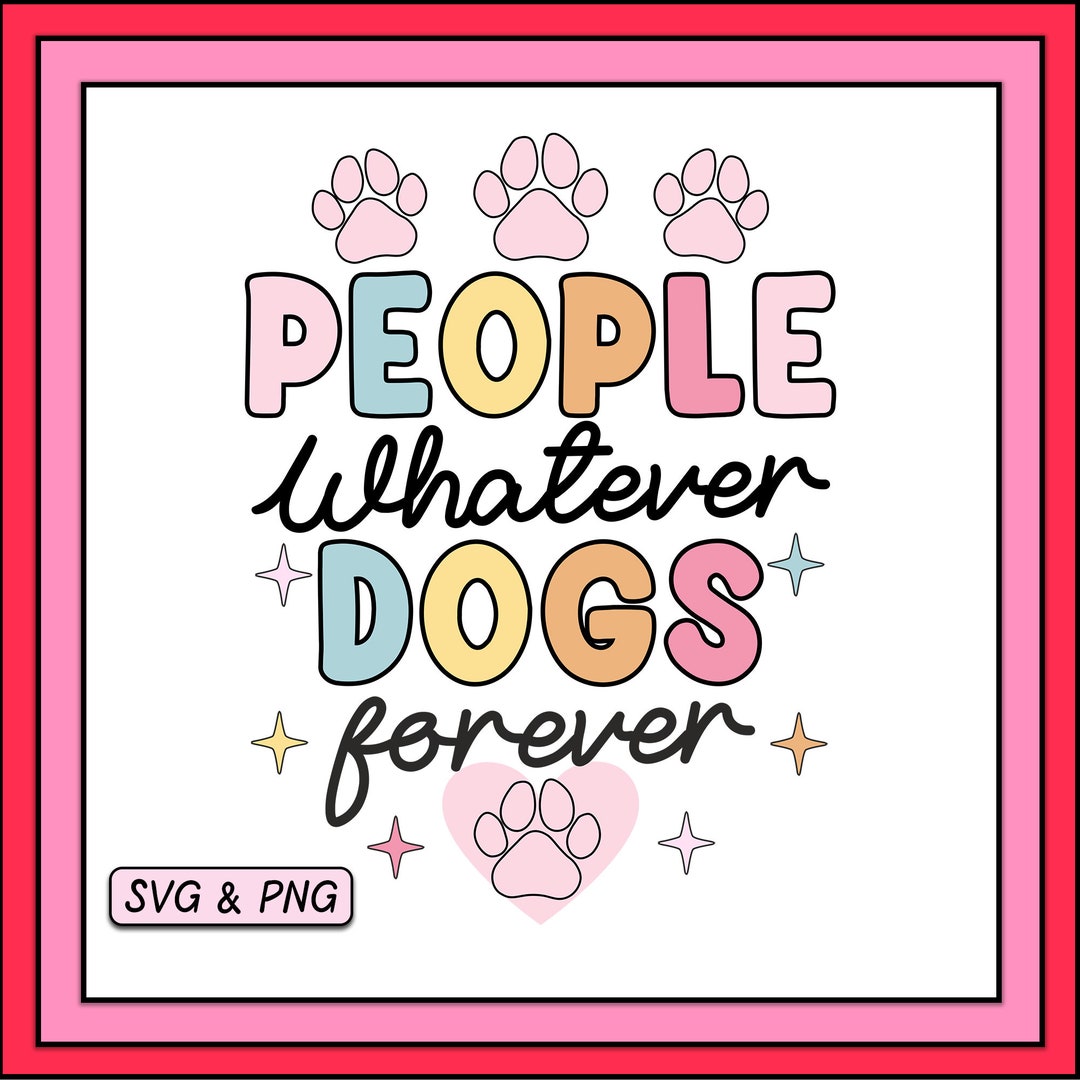Dogs Forever SVG & PNG Design, Digital Download, Dog Mom Svg Cut File ...