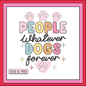 Dogs Forever SVG & PNG Design, Digital Download, Dog Mom Svg Cut File ...