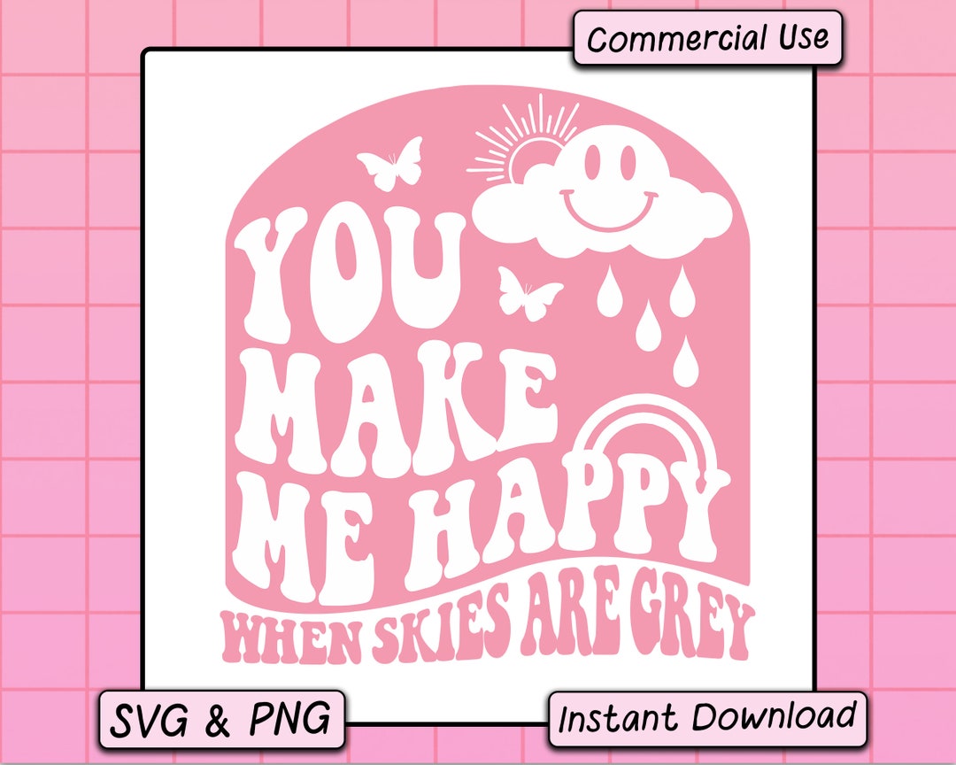 You Make Me Happy SVG PNG Design, Trendy Digital Download File ...