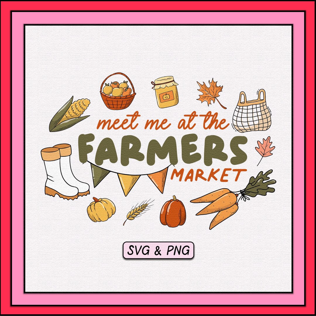 Meet Me at the Farmers Market SVG & PNG Design, Trendy Digital Download ...