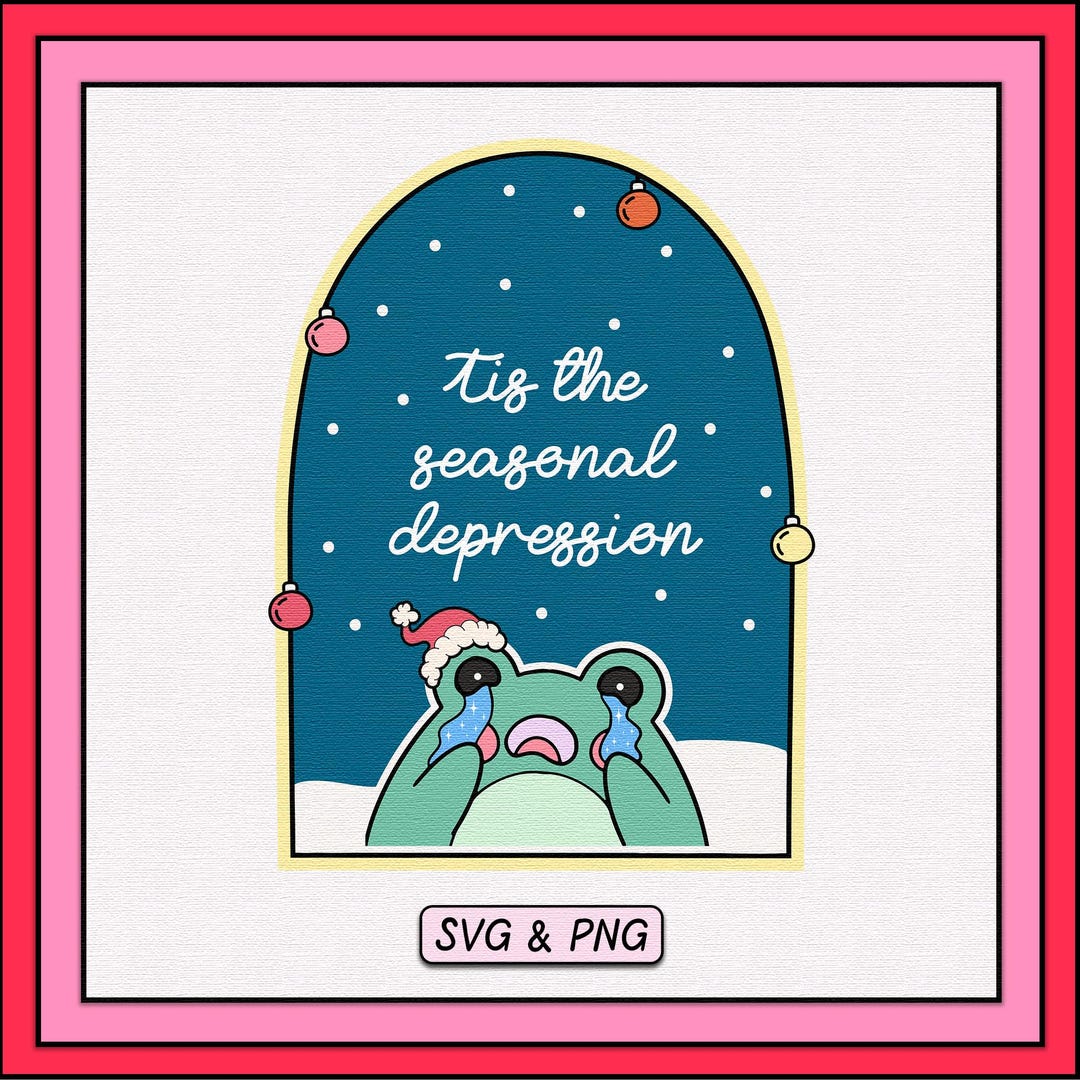 Tis the Seasonal Depression Frog SVG & PNG Design, Digital Download ...