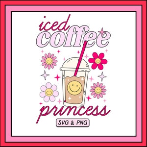 Iced Coffee Princess SVG PNG Design, Trendy Digital Download, Iced ...