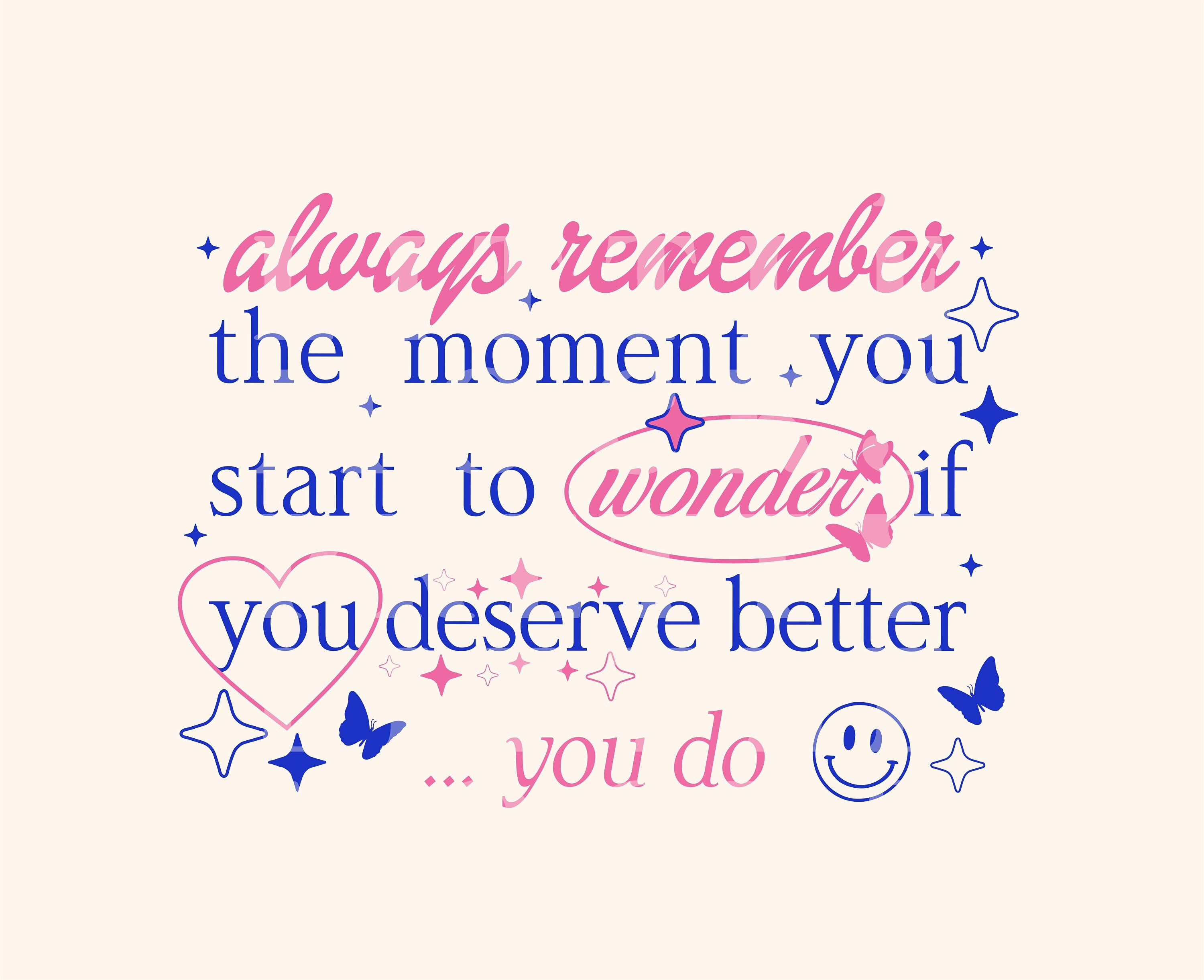 I Deserve Better Quotes And Sayings