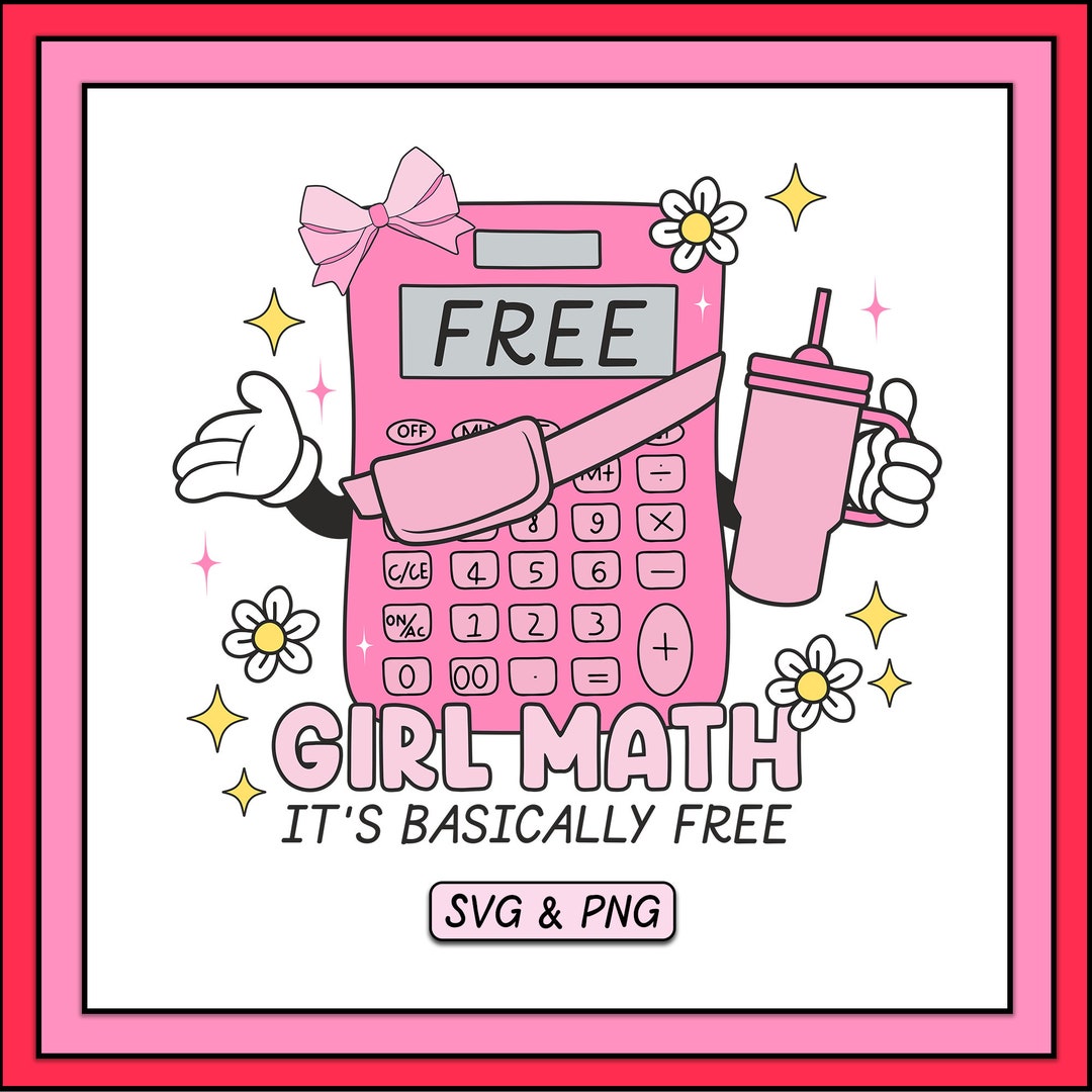 Girl Math It's Basically Free SVG PNG Design, Trendy Digital Download ...