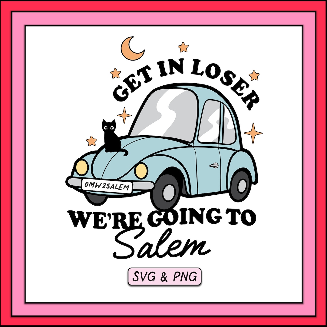 Get in Loser We're Going to Salem SVG PNG Design, Fall Digital Download ...